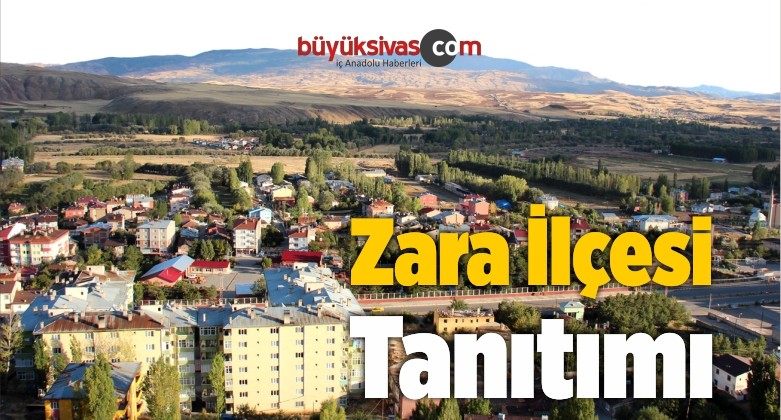 Sivas Zara ilçesi Tanıtımı - Sivas Merkeze UzaklığıBüyük Sivas Haber ...