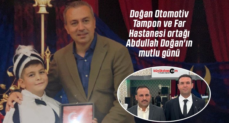 Doğan Otomotiv Tampon ve Far Hastanesi ortağı Abdullah DoğanBüyük Sivas Haber | Sivas Haberleri ...